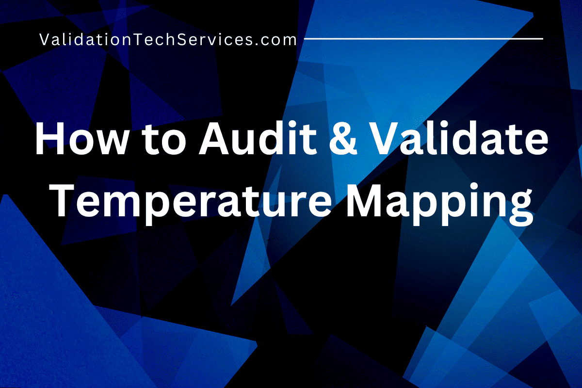 Ensuring Compliance: How to Audit & Validate Temperature Mapping