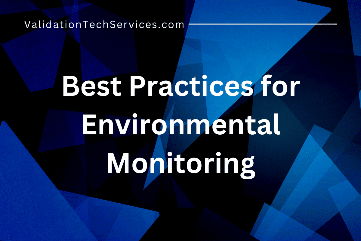 Best Practices for Environmental Monitoring in Pharma Manufacturing